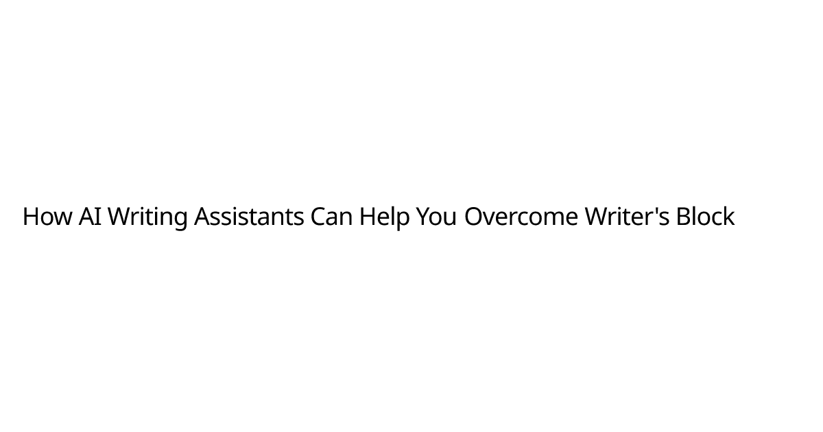 How AI Writing Assistants Can Help You Overcome Writer's Block